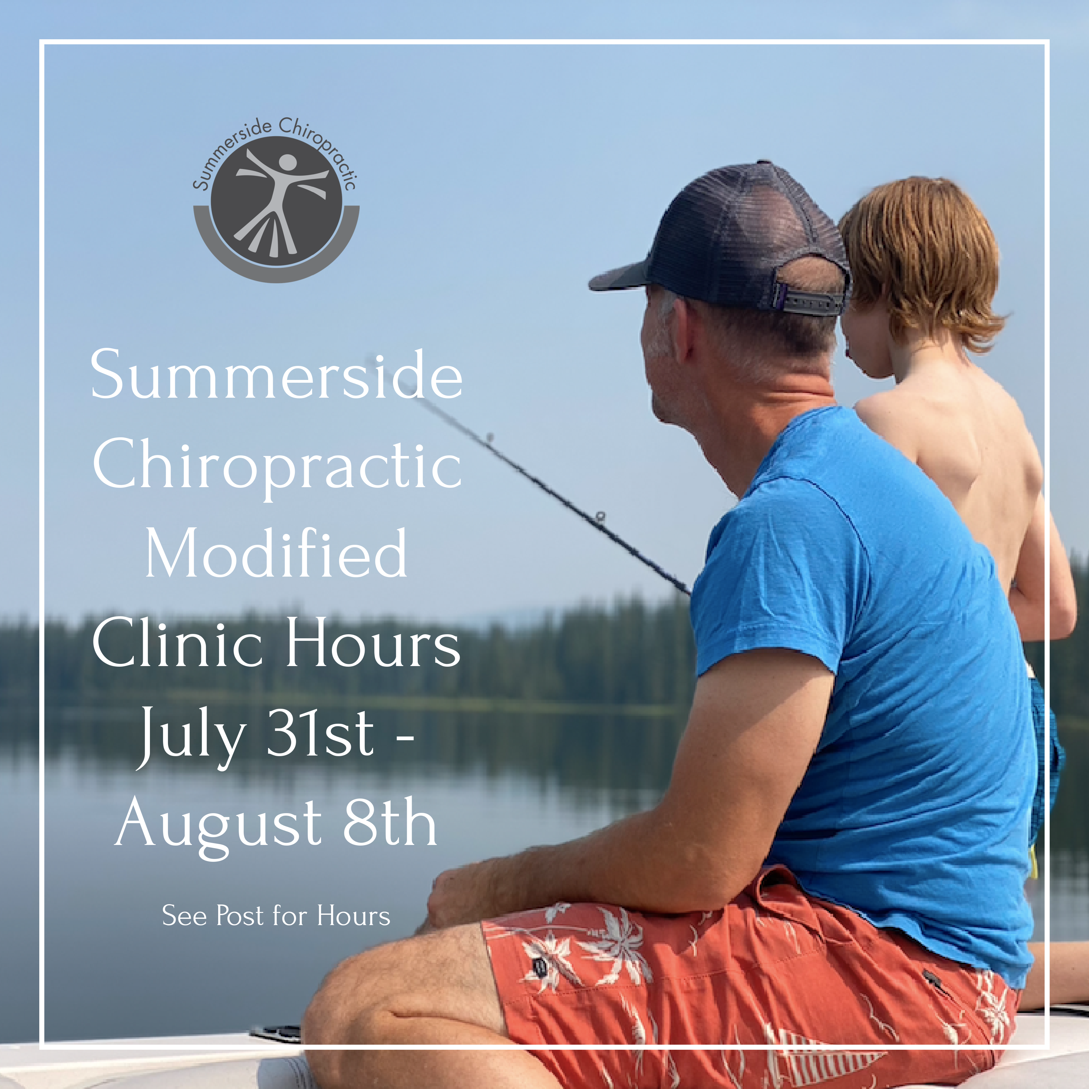 Summerside Chiropractic has Modified Hours July 31st to August 7th!